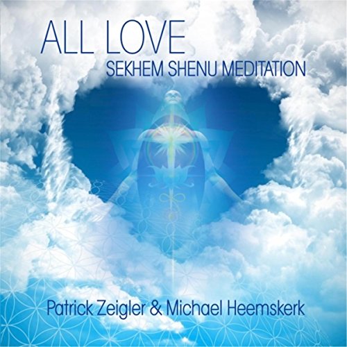 All Love: Sekhem Shenu Meditation by Michael Heemskerk & Patrick ...