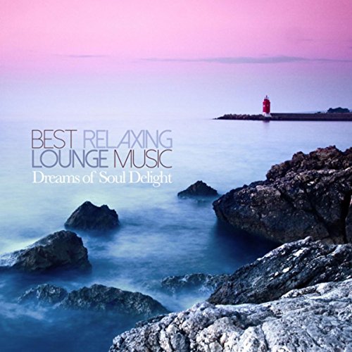 Play BEST RELAXING LOUNGE MUSIC Dreams of Soul Delight by VARIOUS ...