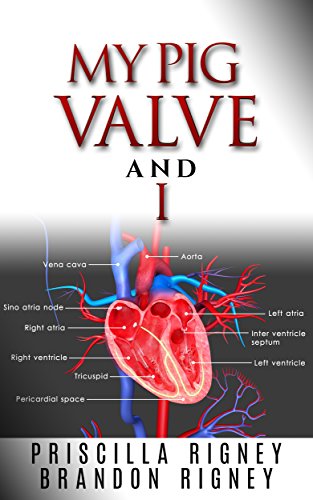 Amazon.com: My Pig Valve and I: Surviving 19 Years With An Artificial ...