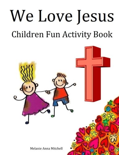We Love Jesus: Children Fun Activity Book: Mitchell, Melanie Anna ...