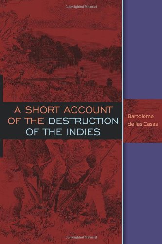 A Short Account of the Destruction of the Indies: Bartolome de las Casas: 9781619491465: Amazon ...