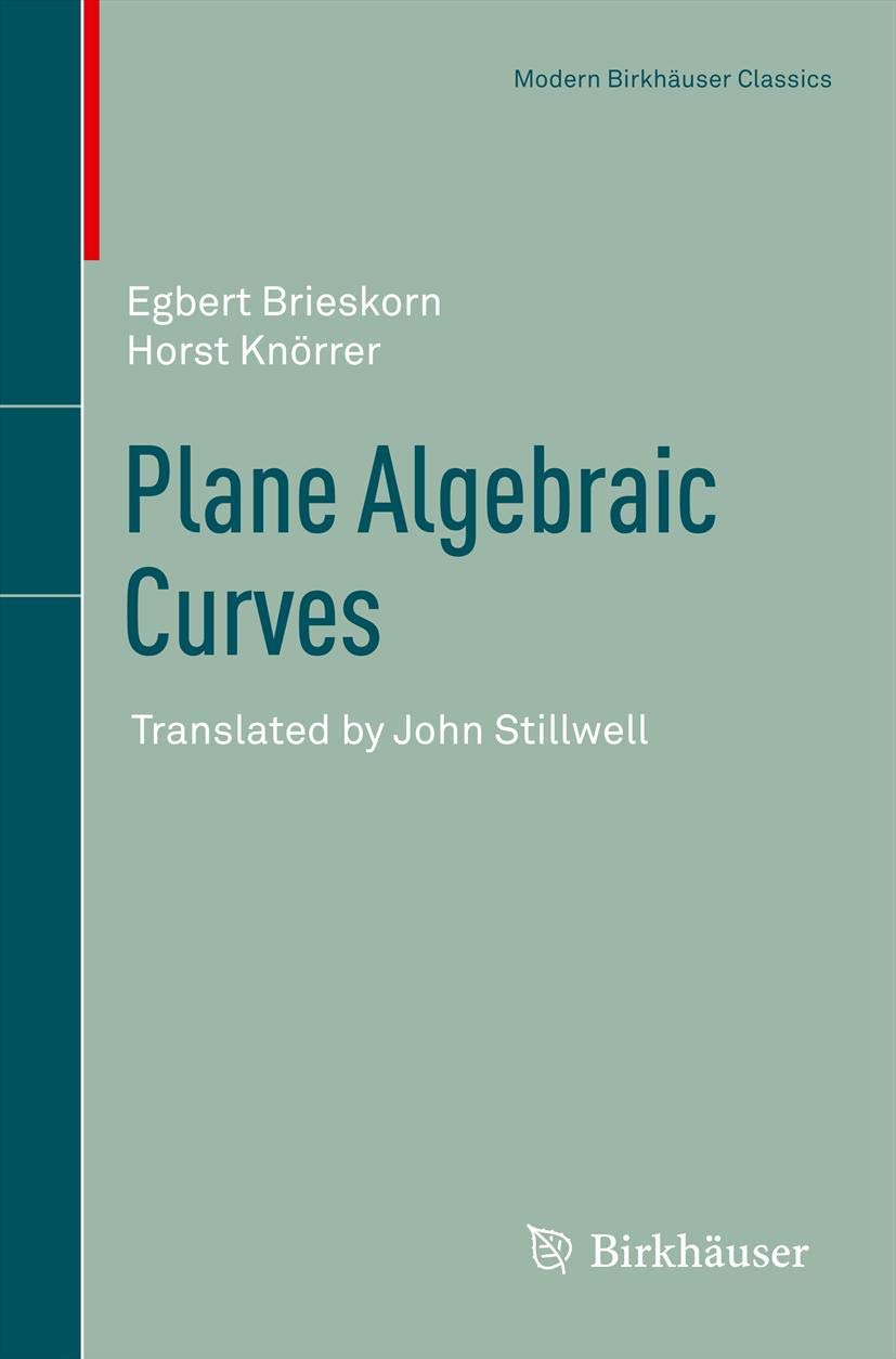 Plane Algebraic Curves: Translated by John Stillwell (Modern Birkhäuser ...