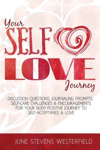 Your Self-Love Journey: Discussion Questions, Journaling Prompts, Self ...