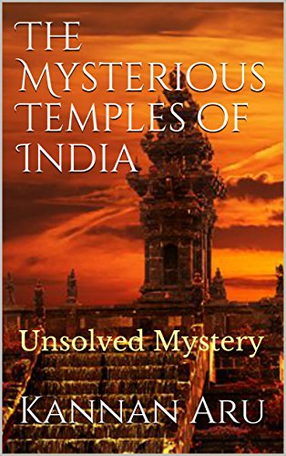 Amazon.com: The Mysterious Temples of India: Unsolved Mystery eBook : Aru, Kannan: Kindle Store