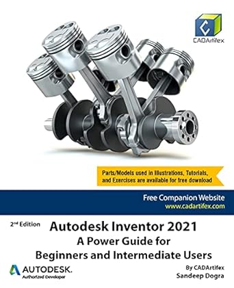 Autodesk Inventor 2021: A Power Guide for Beginners and Intermediate ...