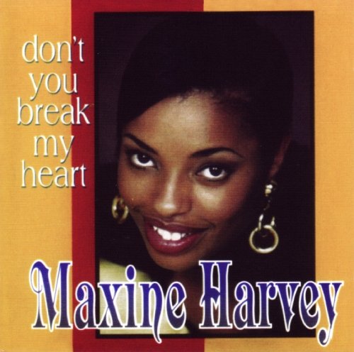 Maxine Harvey - Don't You Break My Heart - Amazon.com Music