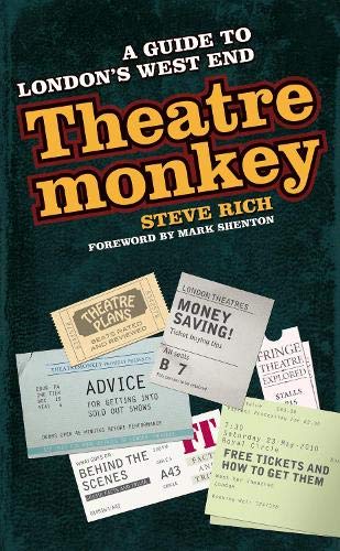 Theatremonkey: A guide to London's West End : Rich, Steve, Shenton ...
