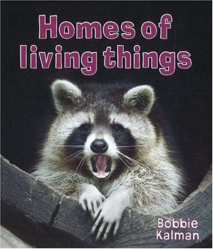 Homes of Living Things (Introducing Living Things): Kalman, Bobbie ...