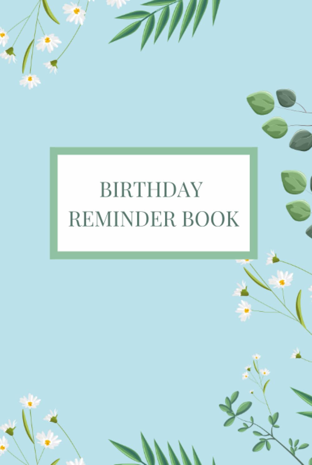 Birthday Reminder Book: Notebook to record Birthdays, Anniversaries ...