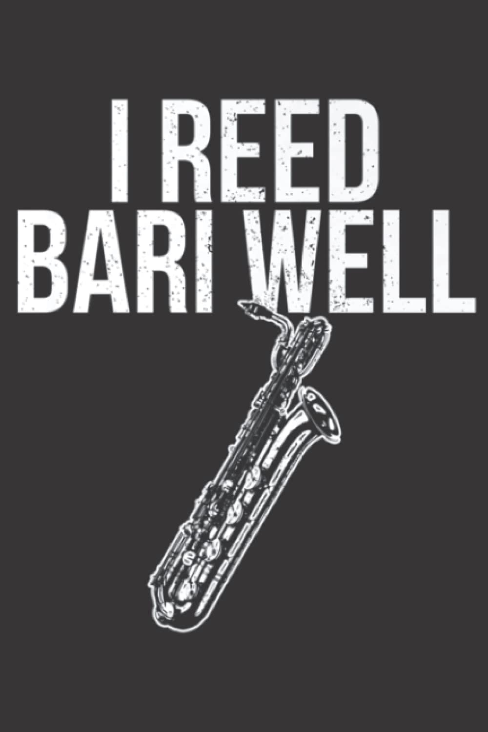 Bari Sax Memes Funny Baritone Saxophone Funny Saxophone Gifts Have