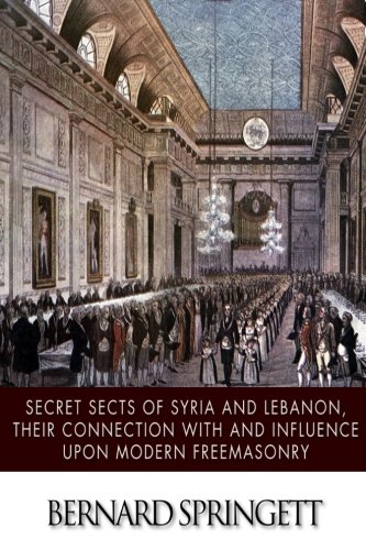 Secret Sects of Syria and the Lebanon, Their Connection with and ...