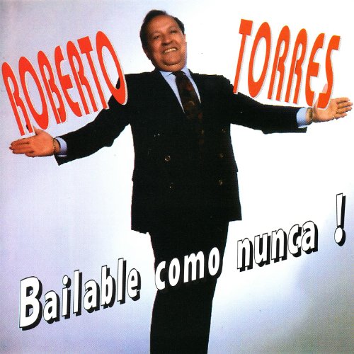 Amazon.com: Bailable Como Nunca! : Roberto Torres: Digital Music