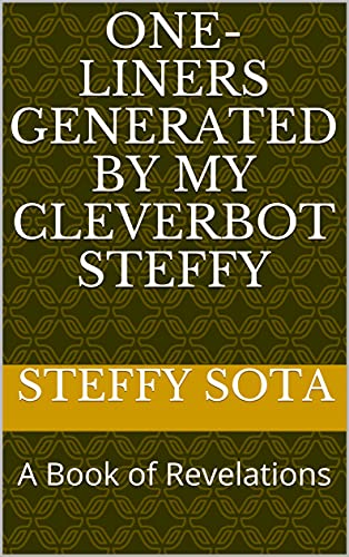 One-Liners Generated by My Cleverbot Steffy: A Book of Revelations ...