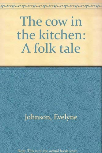 Buy The Cow in the Kitchen: A Folk Tale Retold Book Online at Low ...
