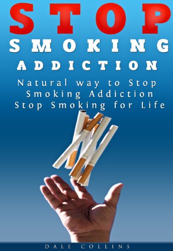 STOP SMOKING ADDICTION: QUIT SMOKING FOR LIFE the NATURAL WAY (Stop ...