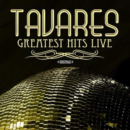 Tavares - Greatest Hits - Live (Digitally Remastered) - Tavares - Music