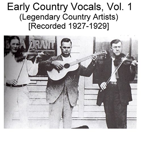 Play Early Country Vocals, Vol. 1 (Legendary Country Artists) [Recorded ...
