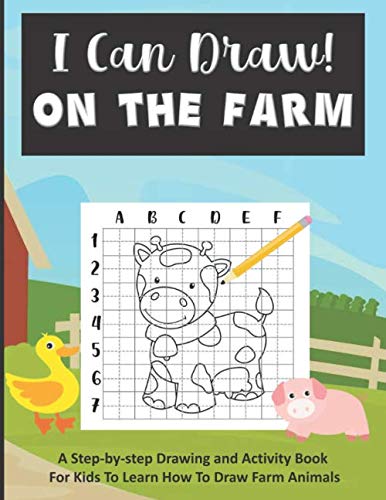 I Can Draw! On the Farm!: A Step-by-Step Drawing and Activity Book for ...