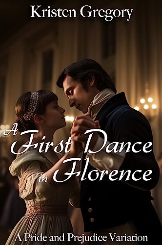 A First Dance in Florence: A Pride and Prejudice Variation - Kindle ...
