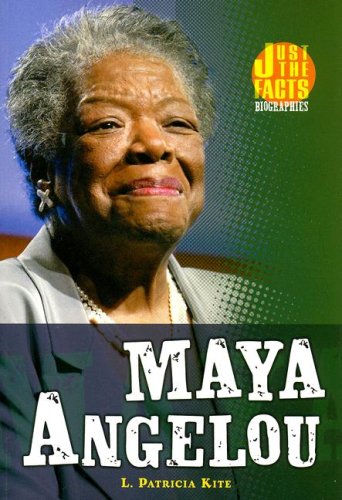 Maya Angelou (Just the Facts Biographies): Kite, L. Patricia ...