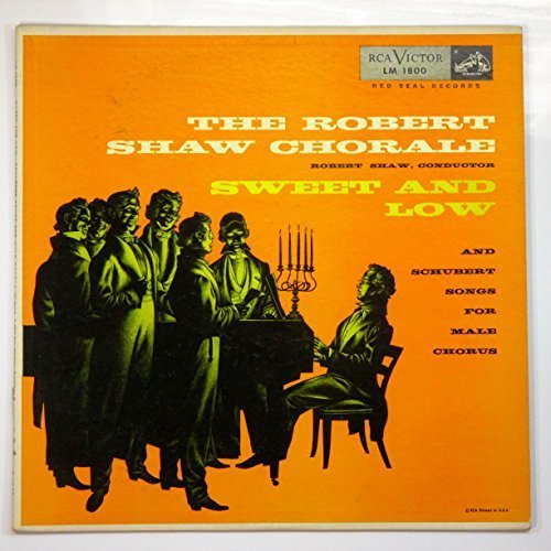Schubert, The Robert Shaw Chorale - Sweet and Low/ and Schubert songs ...