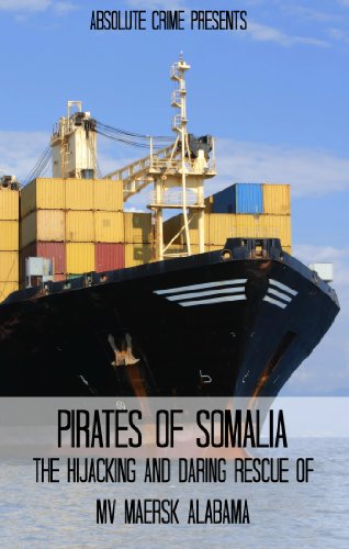 Pirates of Somalia: The Hijacking and Daring Rescue of MV Maersk ...