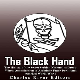 The Black Hand: The History of the Secret Serbian Nationalist Group ...