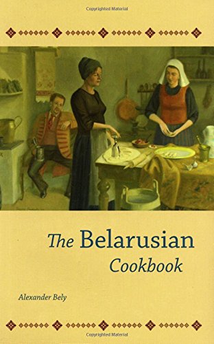 The Belarusian Cookbook: Bely, Alexander: 9780781812092: Amazon.com: Books