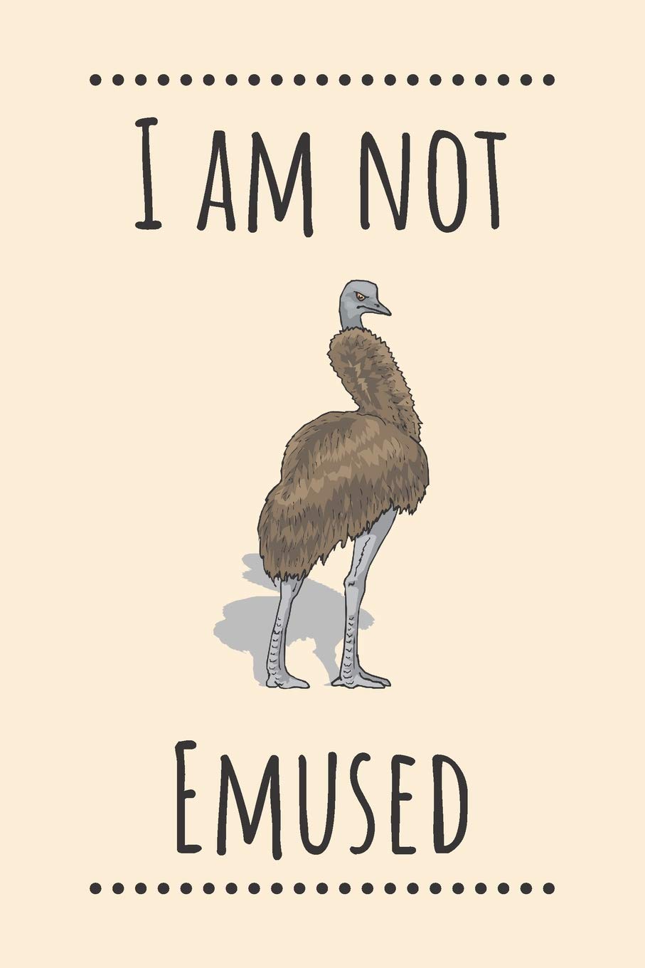 I am Not Emused: Emu Notebook / Funny Bird Quotes / 120 Pages Lined ...