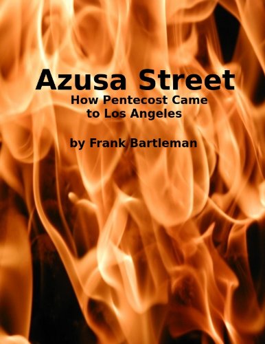 Azusa Street: How Pentecost Came to Los Angeles (English Edition) eBook ...