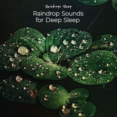 Play Raindrop Sounds for Deep Sleep by Raindrops Sleep on Amazon Music