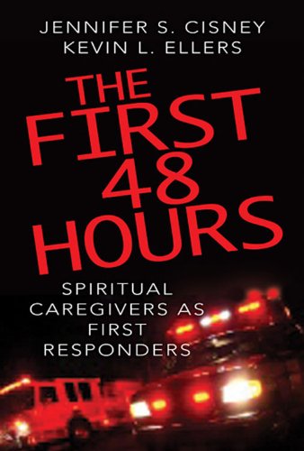 The First 48 Hours: Spiritual Caregivers as First Responders - Kindle ...