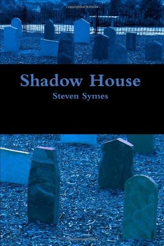 Shadow House: Steven Symes: 9780557276608: Amazon.com: Books