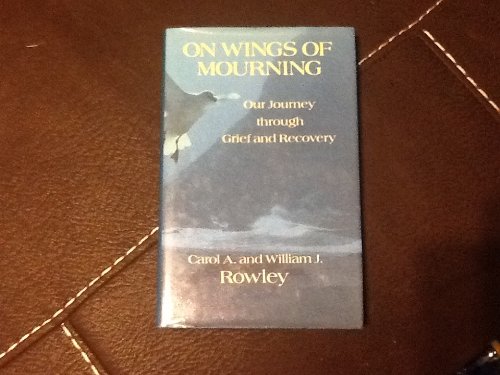 On Wings of Mourning: Our Journey Through Grief and Recovery: Rowley ...
