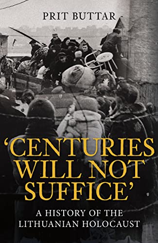 Centuries Will Not Suffice: A History of the Lithuanian Holocaust eBook ...