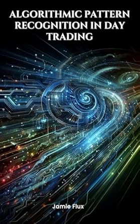 Amazon.com: Algorithmic Pattern Recognition in Day Trading (The ...