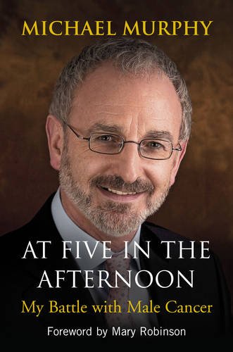 At Five in the Afternoon: My Battle with Male Cancer: Amazon.co.uk ...