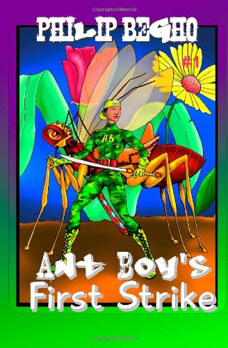 Ant Boy's First Strike (Ant Boy, Book 1): Begho, Philip: 9781456413965 ...