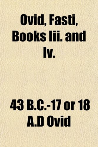 Ovid, Fasti, Books III. and IV. : Ovid, 43 B.C.-17 or 18 A.D: Amazon.de ...