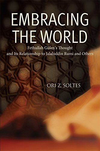 Embracing the World: Fethullah Gulen's Thought and Its Relationship ...