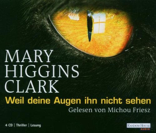 Weil deine Augen ihn nicht sehen : Mary Higgins Clark, Michou Friesz ...