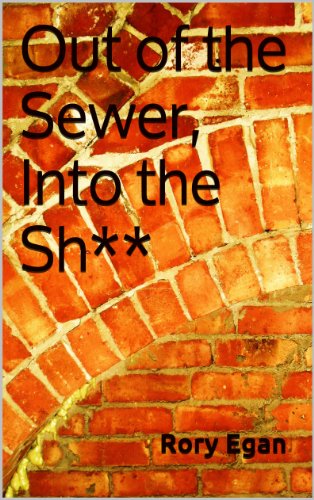 Out of the Sewer, Into the Sh** - Kindle edition by Egan, Rory ...