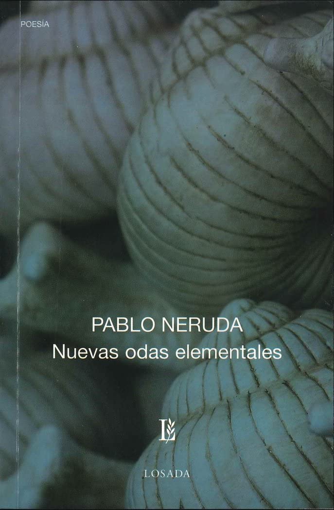 Nuevas Odas Elementales (Spanish Edition): Pablo Neruda: 9789500306515 ...