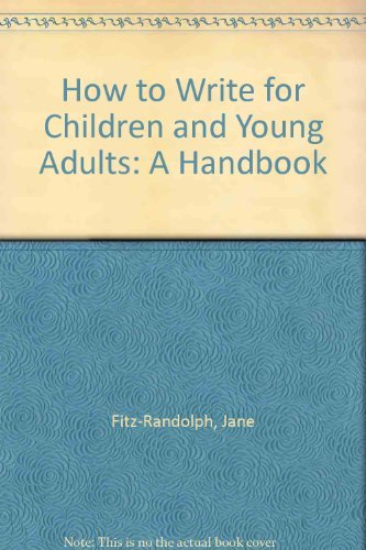 How to Write for Children and Young Adults: A Handbook: Fitz-Randolph ...