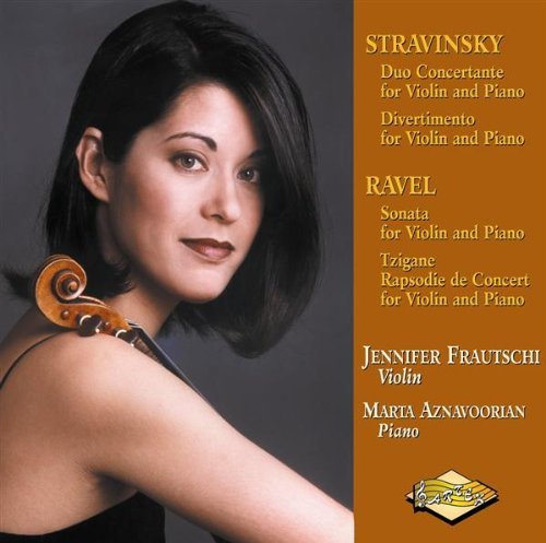 Maurice Ravel, Igor Stravinsky, Jennifer Frautschi, Marta Aznavoorian ...