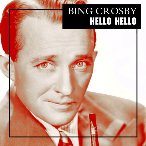 Hello Hello [Explicit] by Bing Crosby on Amazon Music - Amazon.co.uk