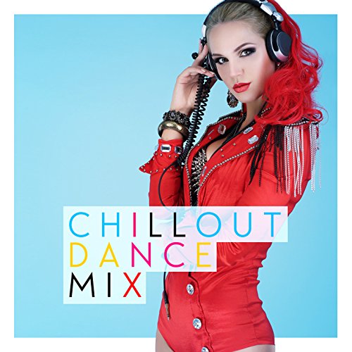 Amazon.com: Chillout Dance Mix : Chillout Dance Music: Digital Music