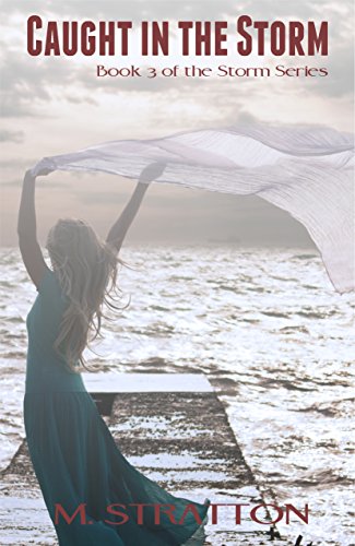 Caught in the Storm (The Storm Series Book 3) eBook : Stratton, M ...