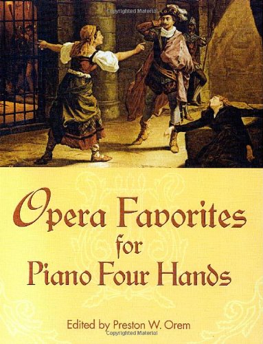 Opera Favorites for Piano Four Hands (Dover Music for Piano): Orem ...