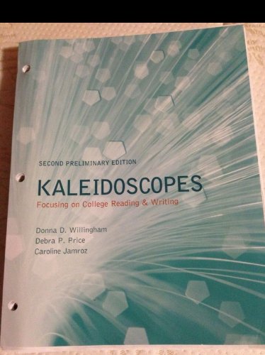 Kaleidoscopes: Focusing on College Reading and Writing: Donna ...